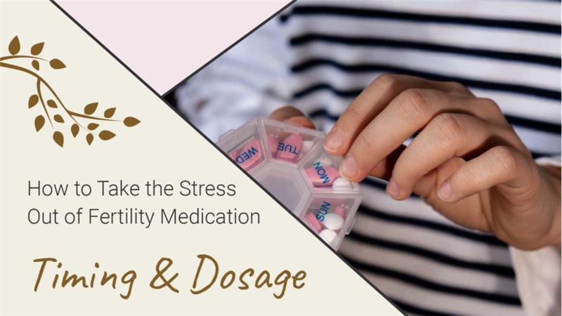 How to Take the Stress Out of Fertility Medication Timing and Dosage
